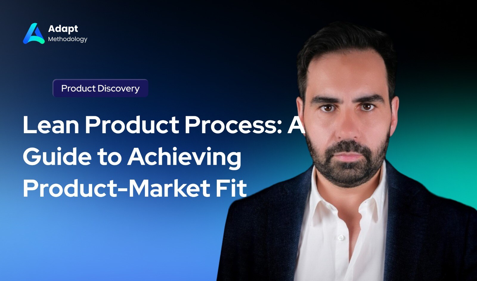 Lean Product Process: A Guide to Achieving Product-Market Fit